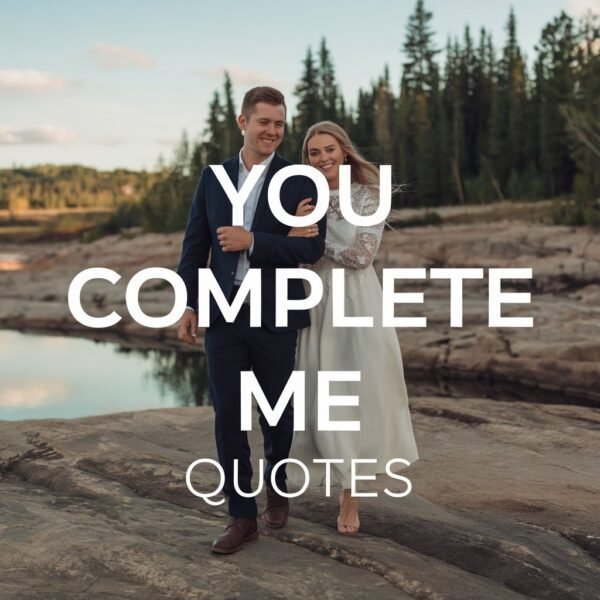 100+ Heartfelt You Complete Me Quotes
