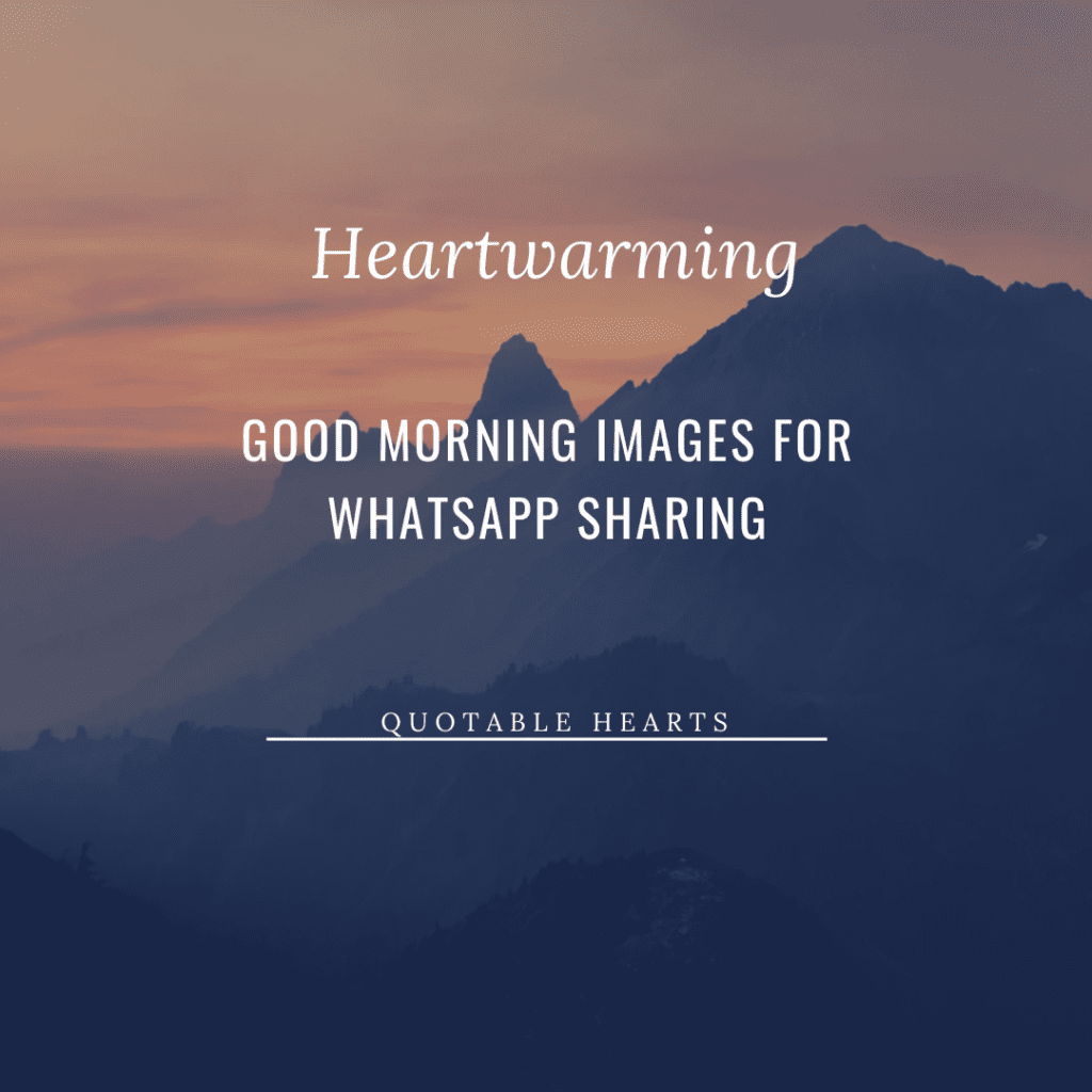 Heartwarming Good Morning Pic For Whatsapp Sharing